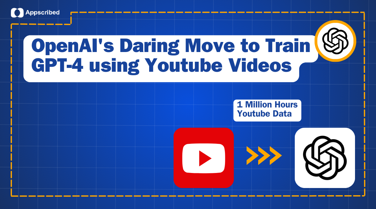 OpenAI's Daring Move To Train GPT-4 Using Youtube Videos